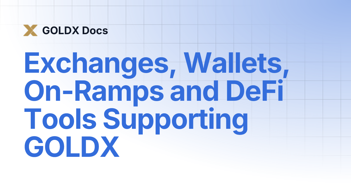 Exchanges, Wallets, On-Ramps and DeFi Tools Supporting GOLDX | GOLDX Docs