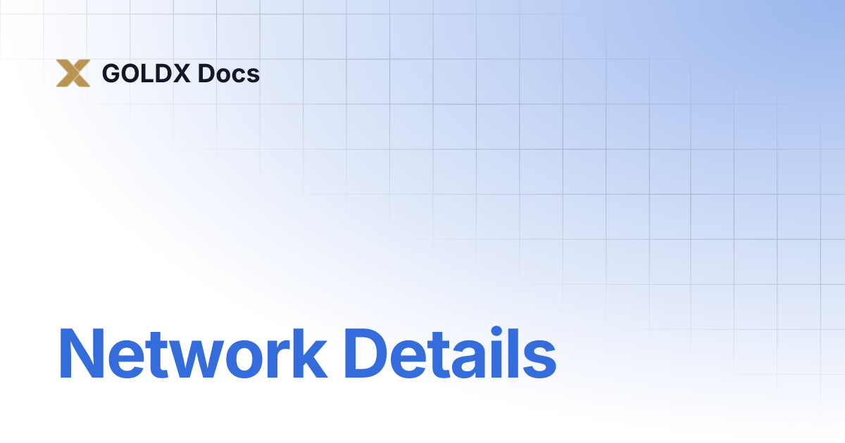 Network Details | GOLDX Docs
