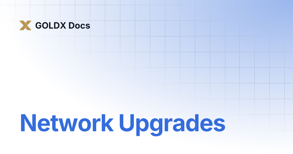 Network Upgrades | GOLDX Docs